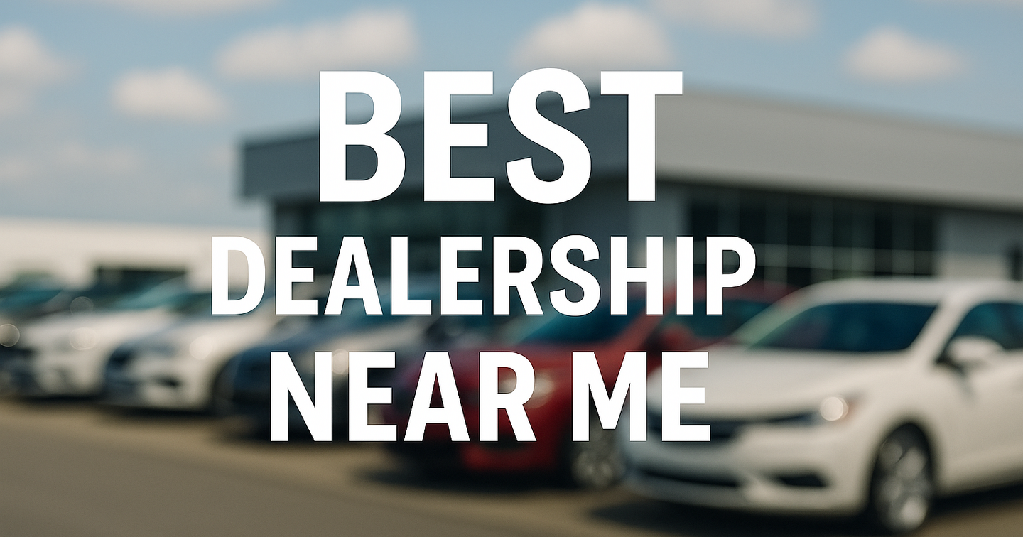 The Best Car Dealership Near Me.